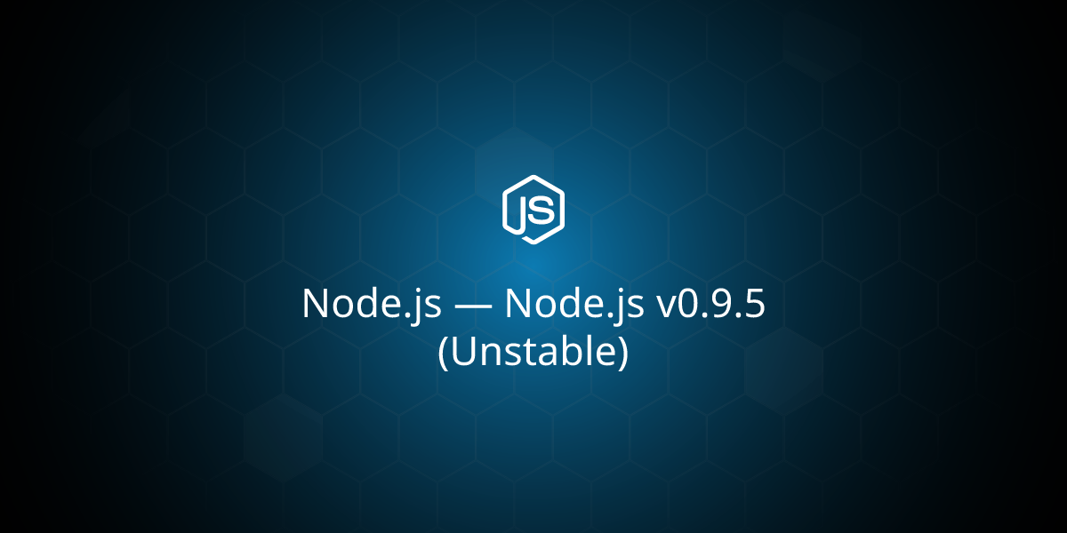 Node.js — Node.js v0.9.5 (Unstable)